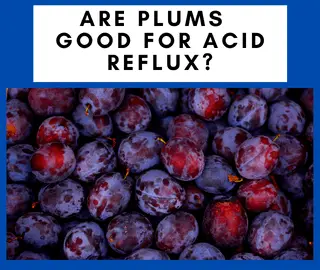 Are Plums Good For Acid Reflux? (Answered) - NatureWord